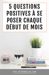 5 questions positives à se poser chaque début de mois | With Emilie ...
