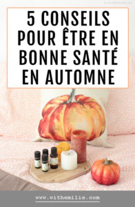 5 conseils pour être en bonne santé en Automne | With Emilie | Une vie ...