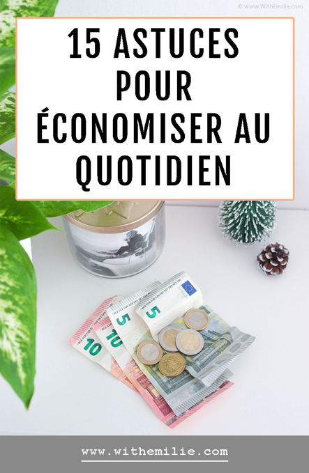15 astuces pour économiser facilement au quotidien | With Emilie | Une ...