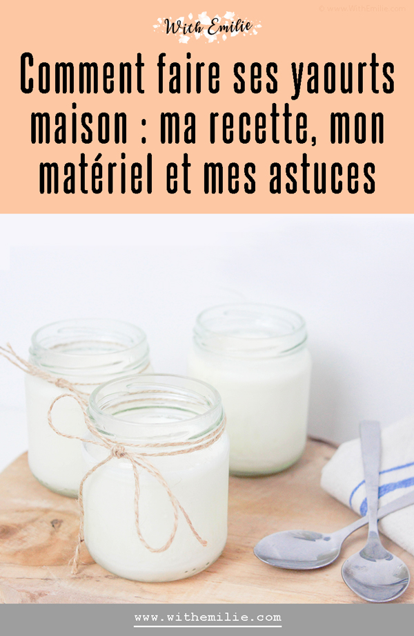 Faire ses yaourts maison : ma recette, mon matériel et mes astuces ...