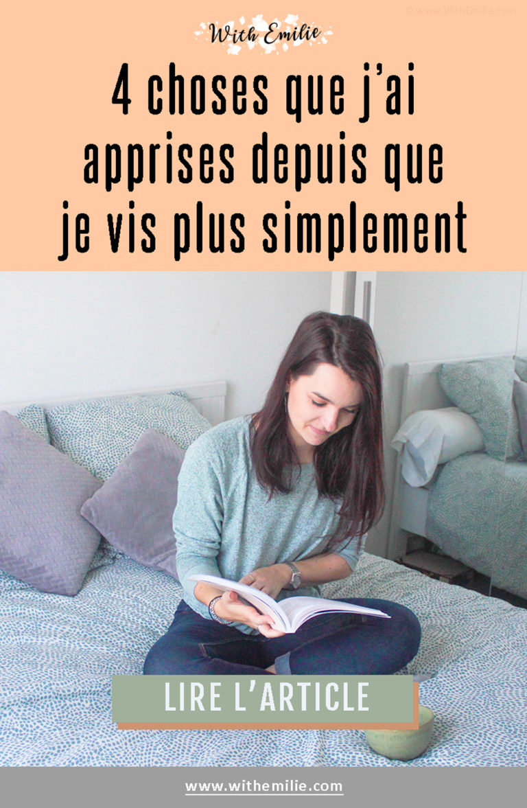 4 choses que j’ai apprises en vivant plus simplement | With Emilie ...